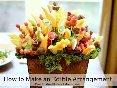 How To Make An Edible Arrangement - One Hundred Dollars a Month